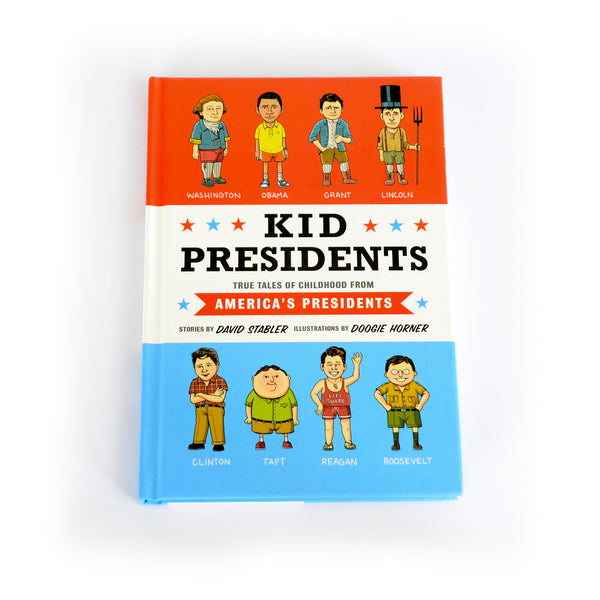 Kid Presidents: True Tales of Childhood from America's Presidents ...