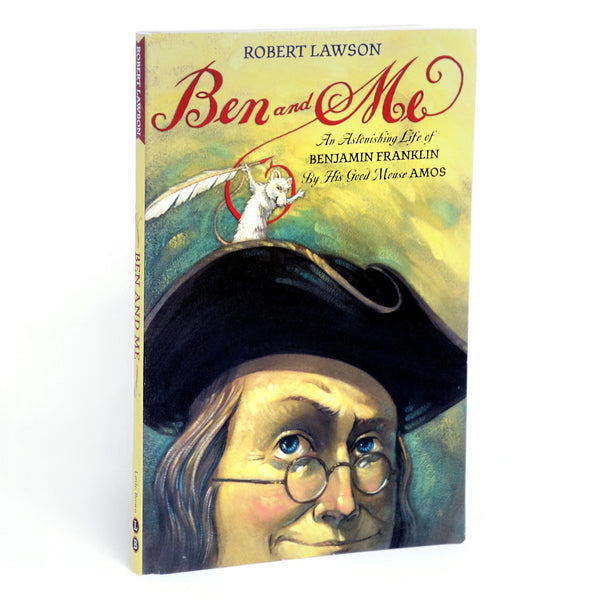 Ben and Me: An Astonishing Life of Benjamin Franklin by His Good Mouse ...