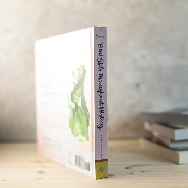 Bad Girls Throughout History: 100 Remarkable Women Who Changed the Wor ...