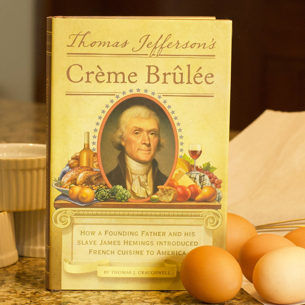 Thomas Jefferson's Creme Brulee: How a Founding Father and His Slave J ...